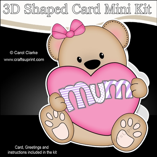 3D Shaped Card Kit - Cute Little Mothers Day Bear has a Heart for Mum ...